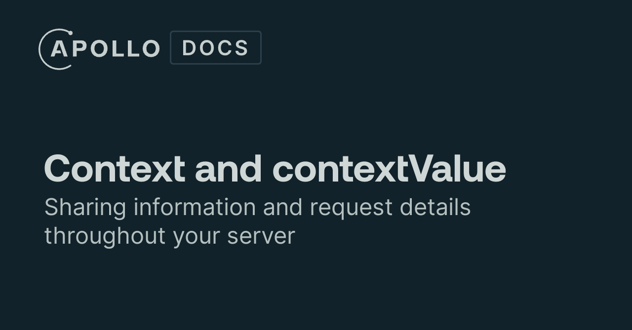 Context and contextValue | Apollo GraphQL Docs Context and contextValue | Apollo GraphQL Docs